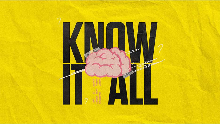 Know It All What Happens When You Don t Know It All