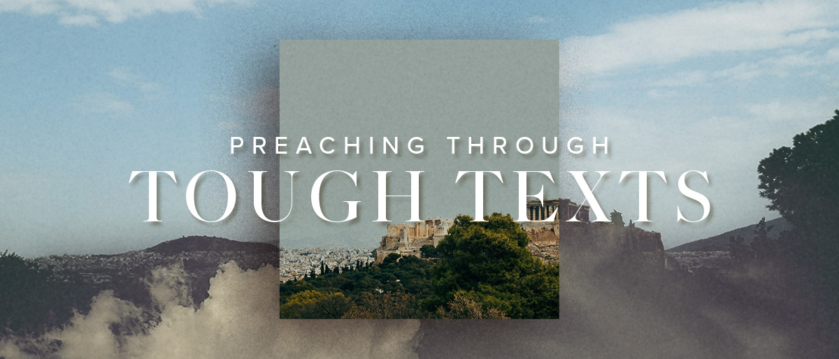 Preaching Through Tough Texts? Here’s What You Need to Know