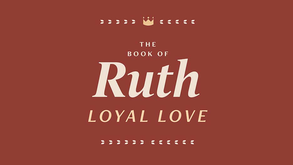 The Book Of Ruth Loyal Love The Book Of Ruth Sermon Series the-book-of-ruth-loyal-love-the-book-of-ruth-sermon-series