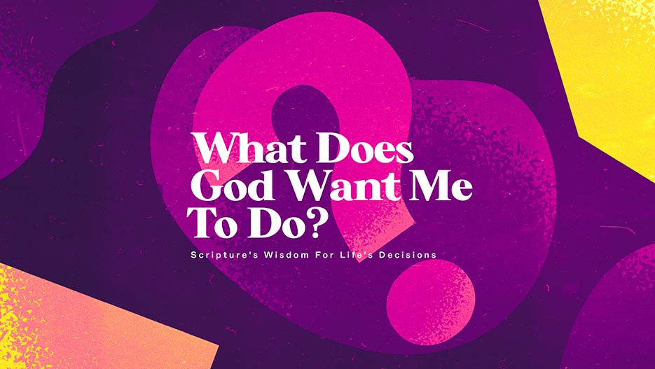 What Does God Want Me To Do Decisions And Decision Making Series What Does God Want Me To Do Decisions And Decision Making Series