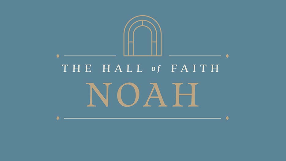 The-Hall-Of-Faith-The-Story-Of-Noah-Sermon-Series - Ministry Pass