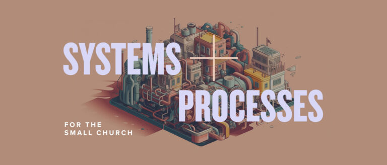 How to Create Systems and Processes in Your Small Church - Ministry Pass