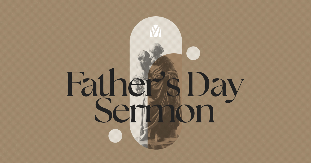 Father’s Day Sermon: Ideas, Suggestions, and Scriptures - Ministry Pass